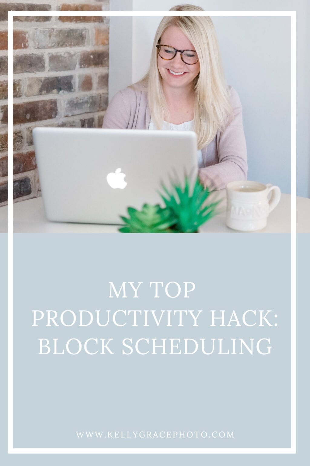 My Top Productivity Hack: Block Scheduling - Kelly Grace Photography